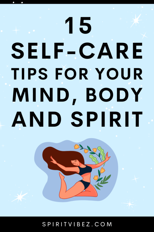 15 Self-Care Tips for Your Mind, Body & Spirit - Spiritvibez