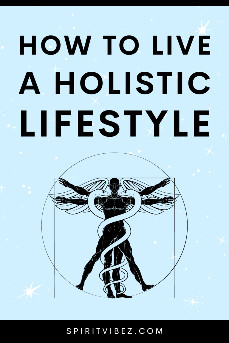 How to Live a Holistic Lifestyle + the Benefits of It - Spiritvibez
