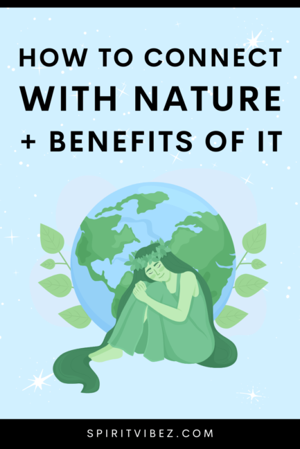 How to Connect With Nature + Benefits of It - Spiritvibez