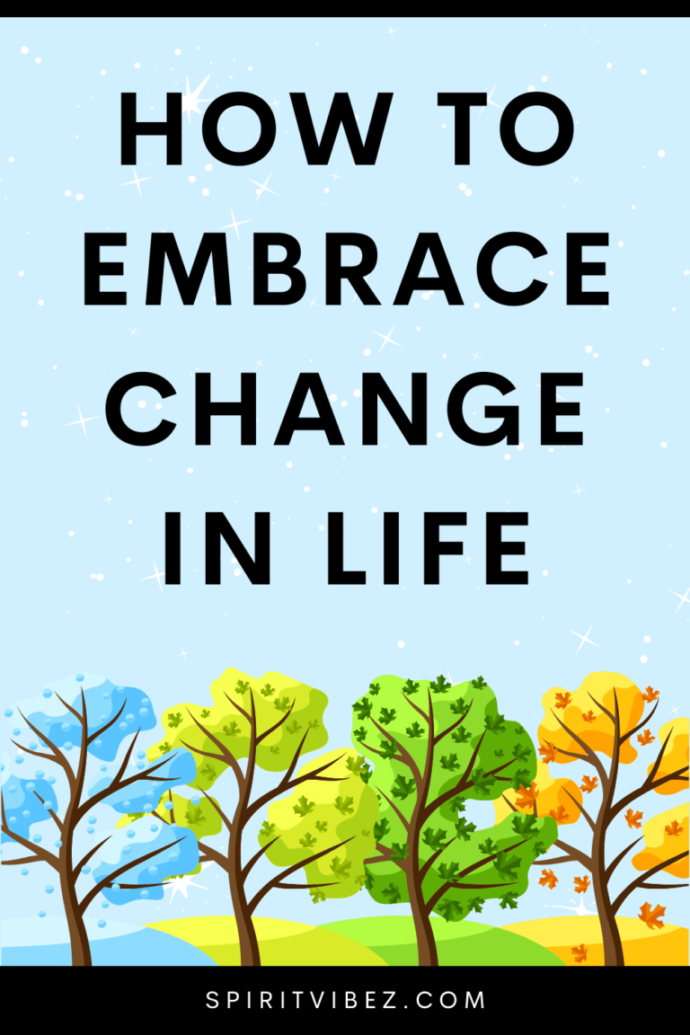 How to Embrace Change In Life + Why It's So Hard - Spiritvibez
