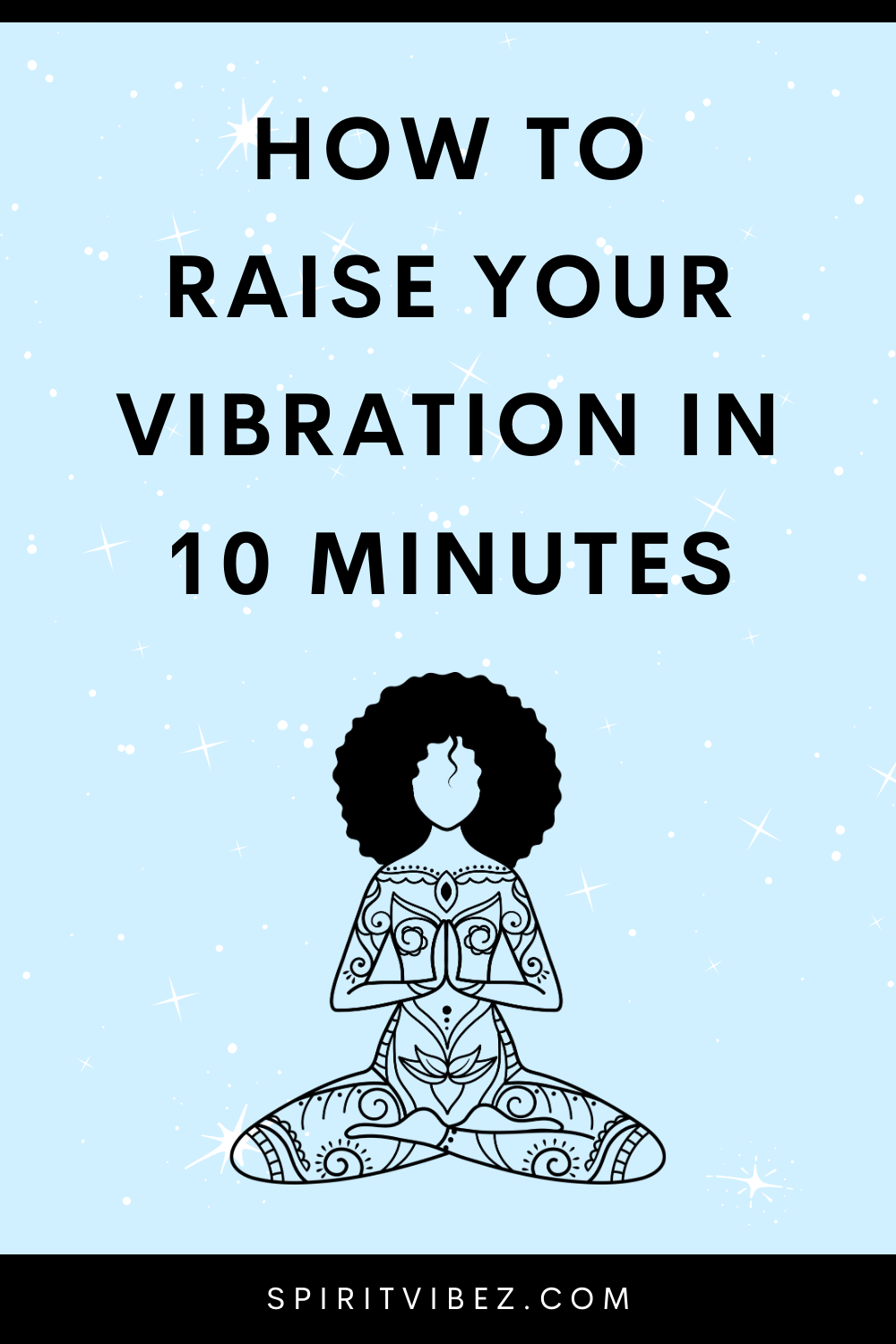 How to Raise Your Vibration In 10 Minutes - Spiritvibez